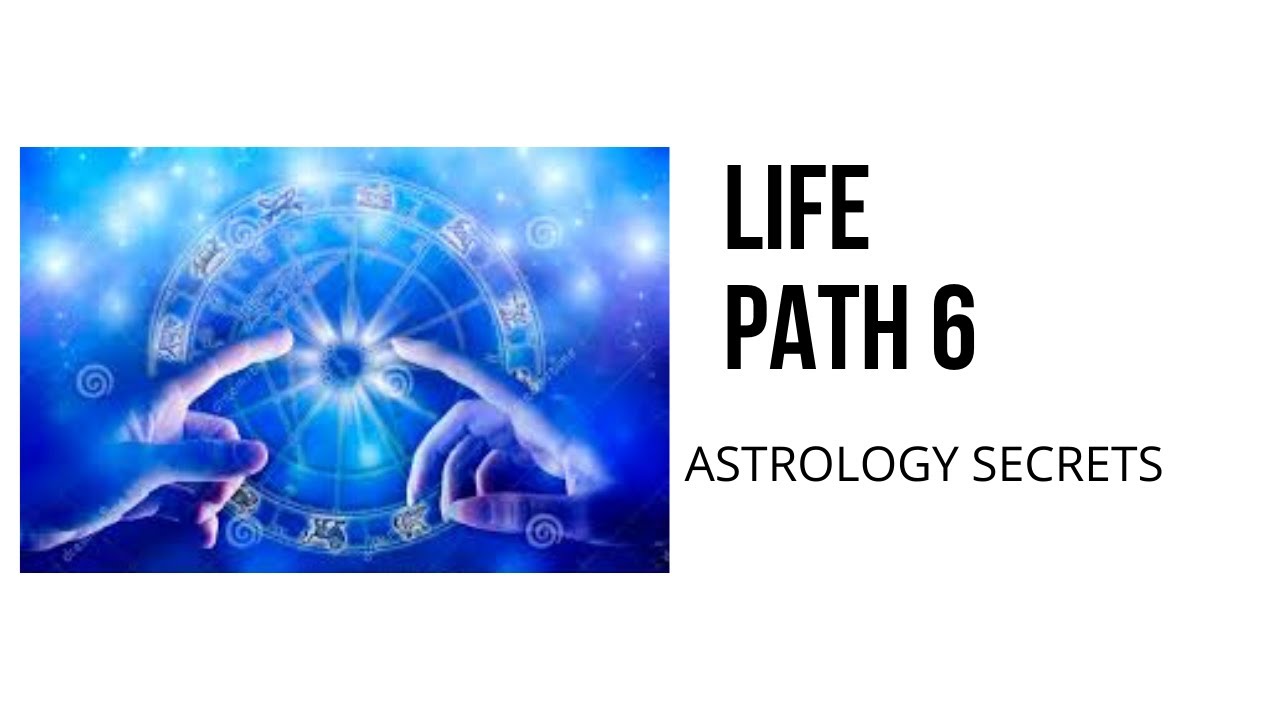 Numerology Life Path 6 Astrology Secrets - Life Path Number 6 THE ...