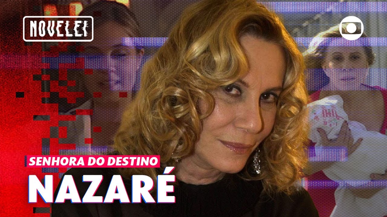Nazaré: o início, o meme e o fim de uma das maiores vilãs do Brasil 🔥 | Senhora do Destino ...