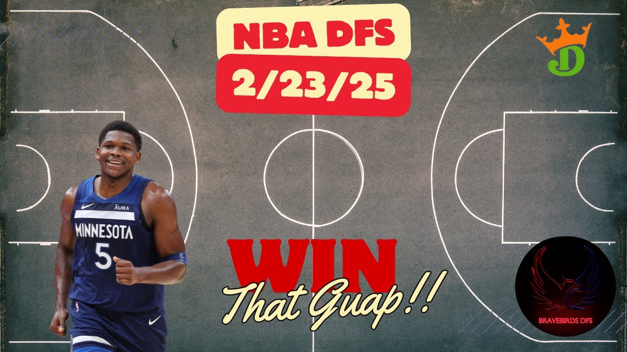 Sunday 2/23/2025 | 6:00PM Eastern Main Slate | NBA DFS | Draftkings ...