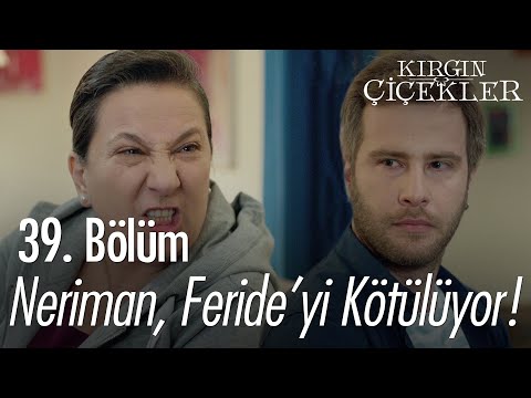 Neriman, Feride'yle Toprak'ı birbirine düşürdü! - Kırgın Çiçekler 39. Bölüm