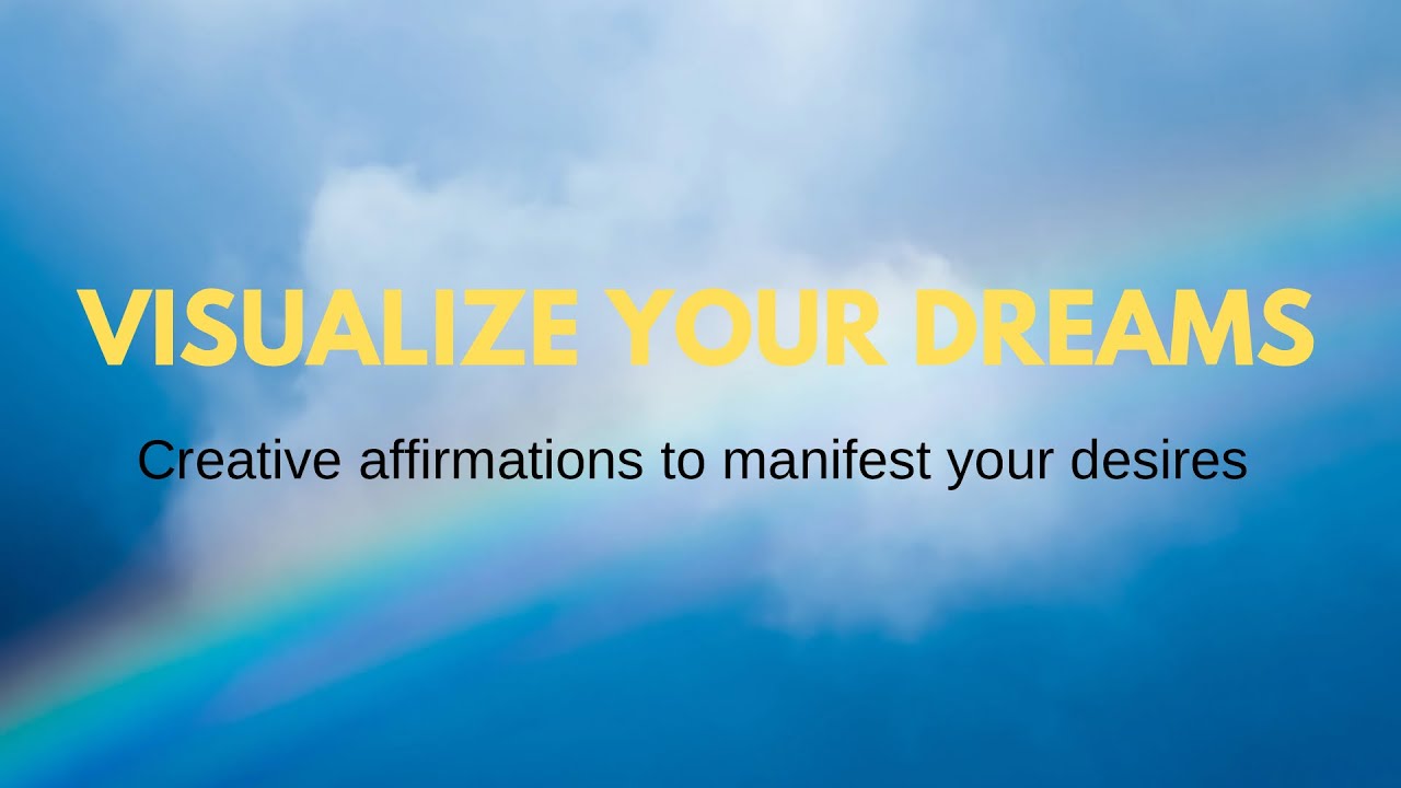 Visualize Your Dreams: Creative Affirmations for Manifesting Your ...