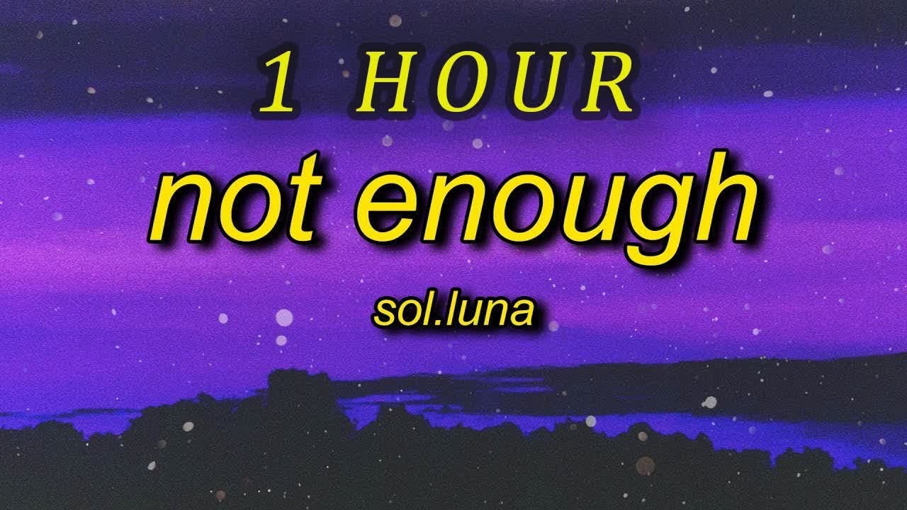 SolLuna - Not Enough (Lyrics) | 1 HOUR - YouTube