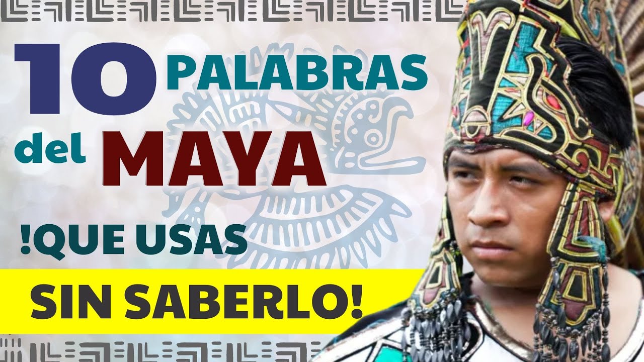 10 palabras de origen MAYA que usas a diario en ESPAÑOL! 🧐 - YouTube
