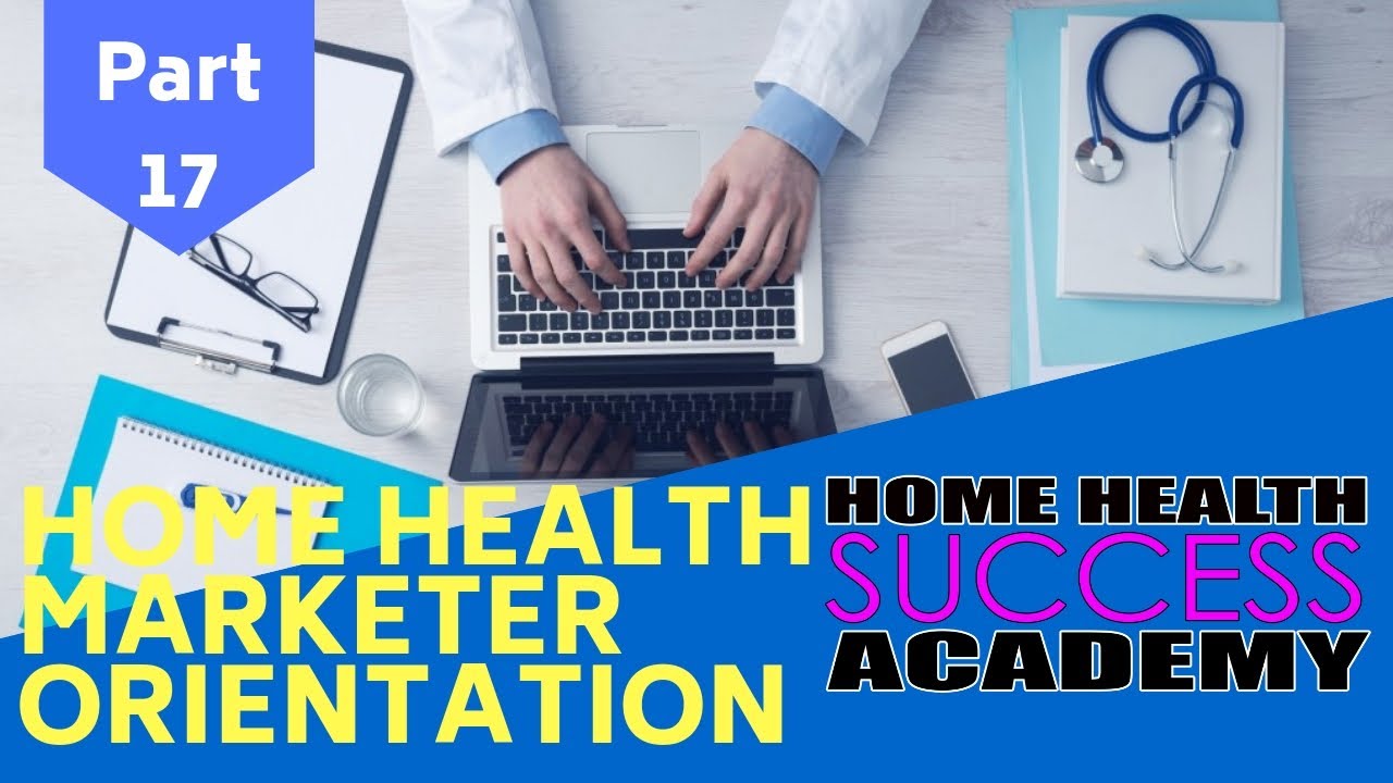 Home Health Marketer Orientation Part 17 - YouTube