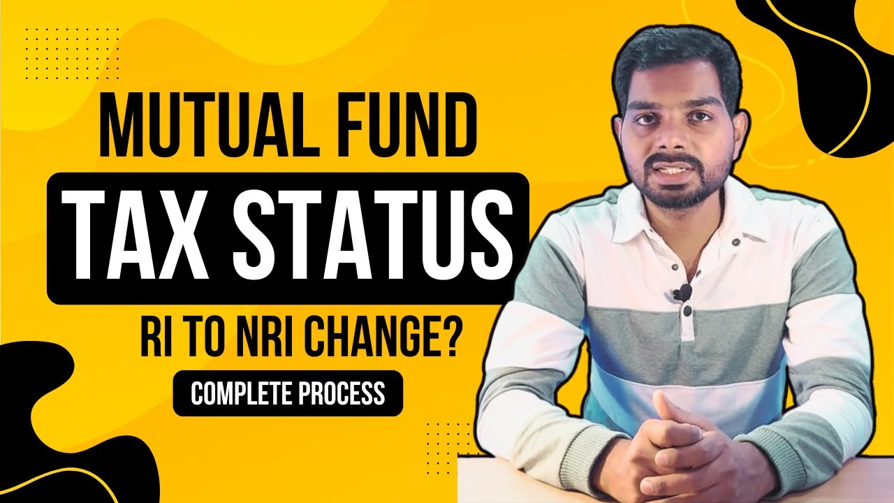 Mutual Fund Tax Status change process (RI to NRI) |step-by-step guide ...