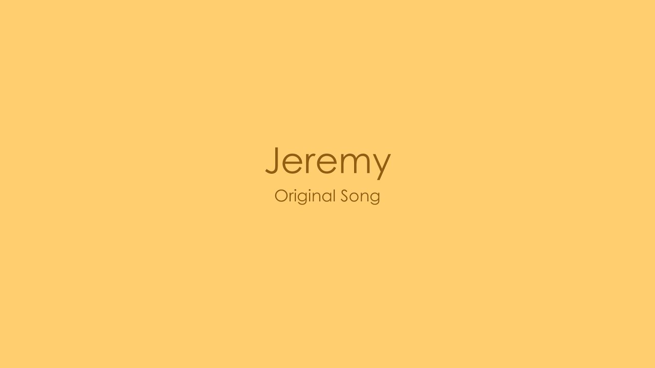 Jeremy | Original Song - YouTube