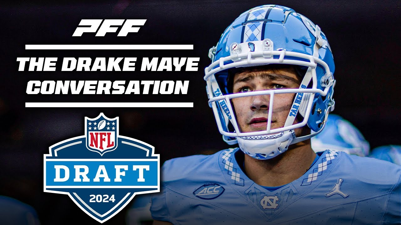 2024 NFL Draft: The Drake Maye Conversation | PFF - YouTube