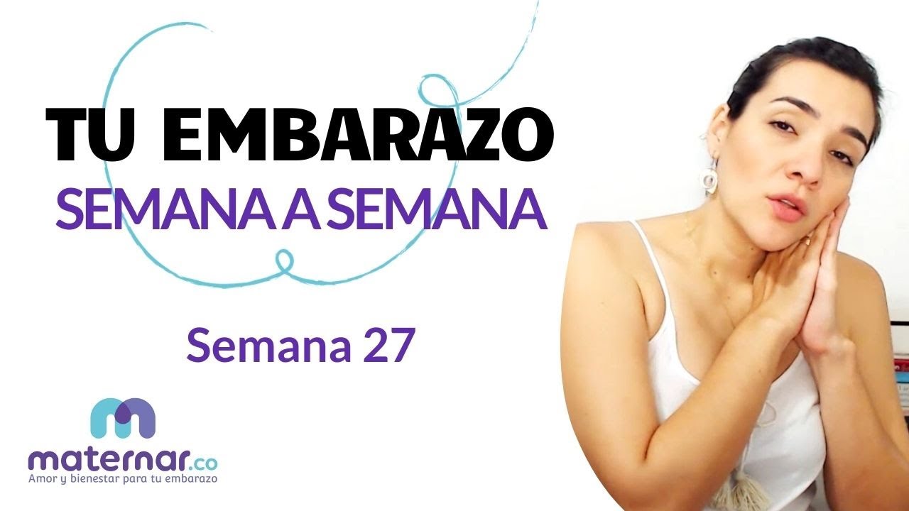 Semana 27 | Tu embarazo semana a semana | Maternar.co - YouTube