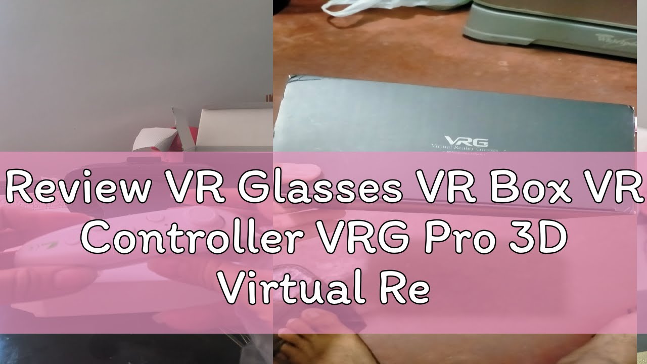 Review VR Glasses VR Box VR Controller VRG Pro 3D Virtual Reality Case ...