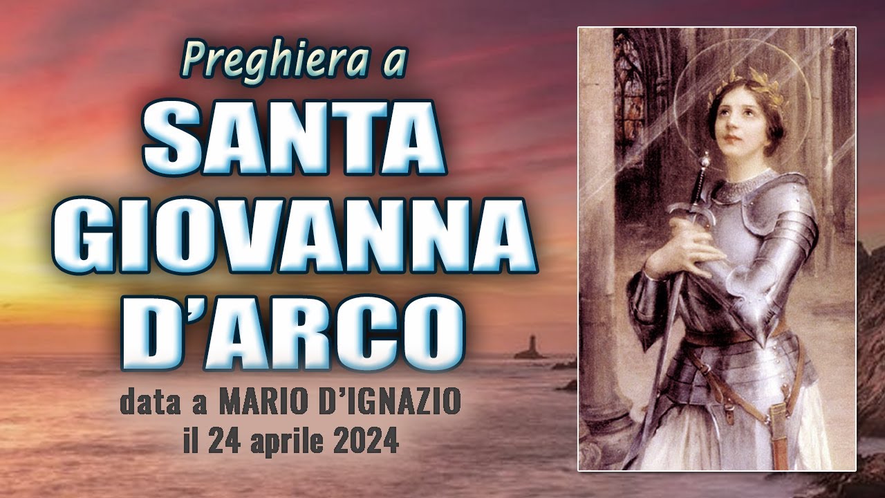 PREGHIERA A SANTA GIOVANNA D'ARCO data a Mario D'Ignazio il 24 aprile ...