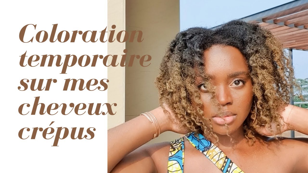 COLORATION TEMPORAIRE SUR CHEVEUX CRÉPUS - YouTube