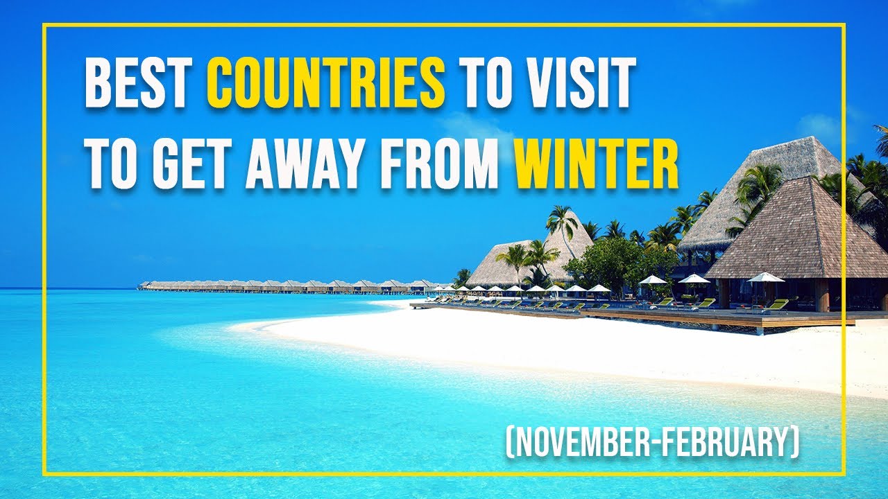 Best Countries to Visit to Escape the Winter - YouTube