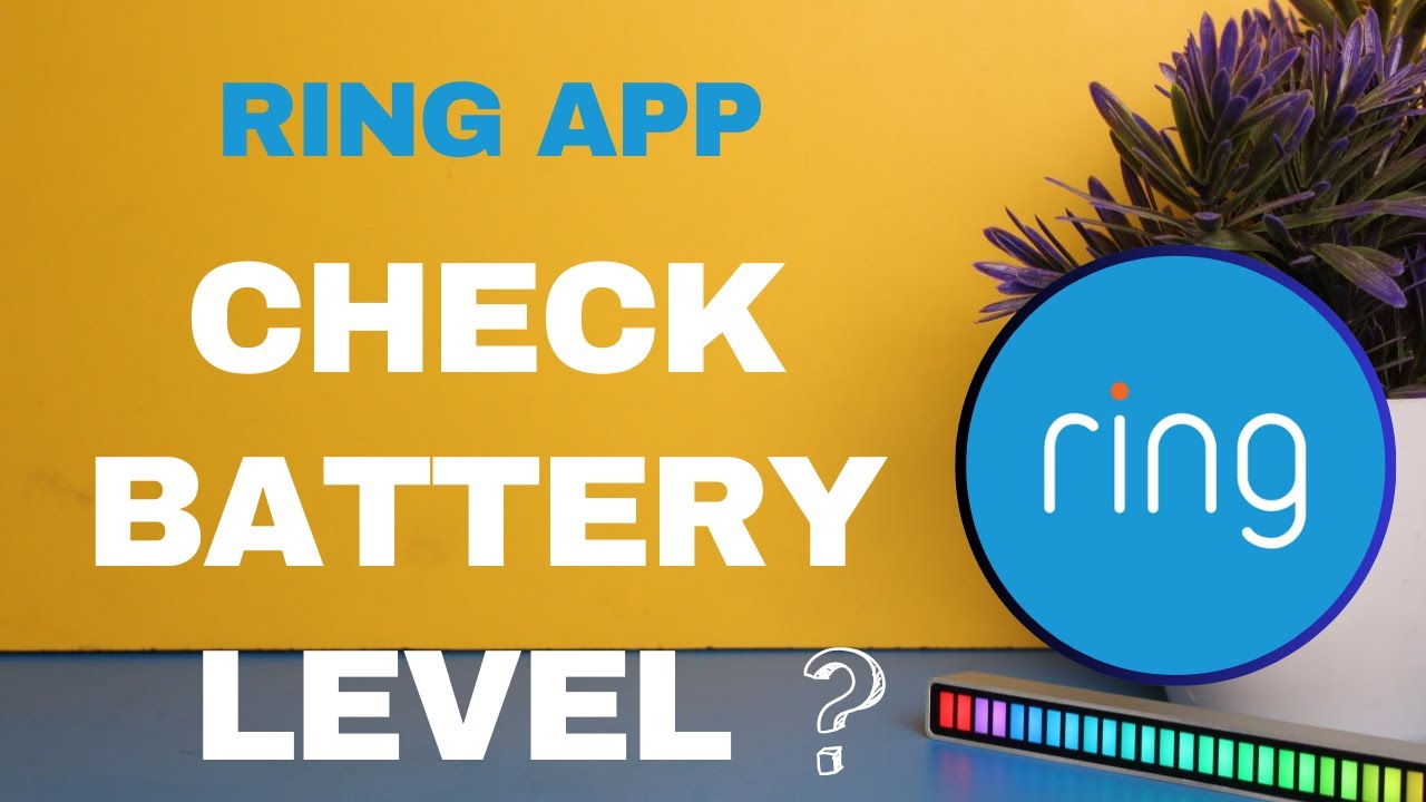 How to Check Battery Level on the Ring App: A Quick & Simple Guide ...