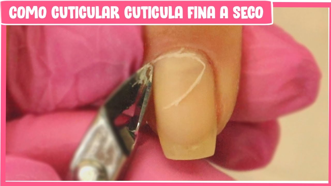 Como Tirar Cuticula Fina a Seco - Video Aula Gratis - YouTube