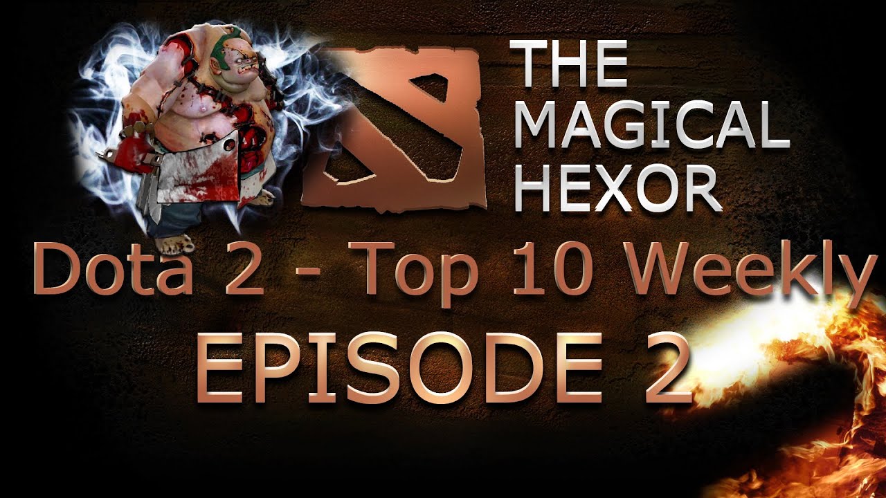 Dota 2 Top 10 Weekly - Ep. 2 by hexOr - YouTube