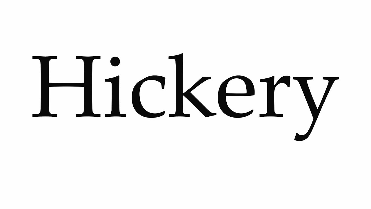 How to Pronounce Hickery - YouTube
