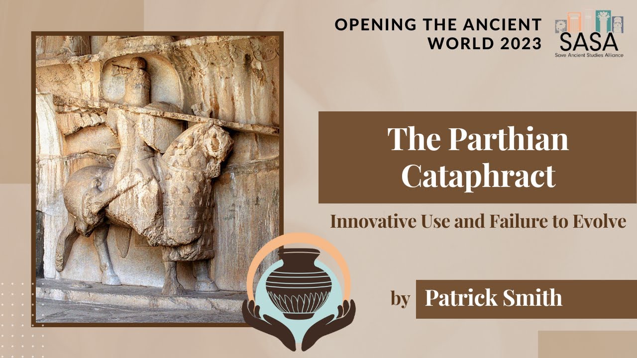 The Parthian Cataphract, Patrick Smith | Opening the Ancient World 2023 ...