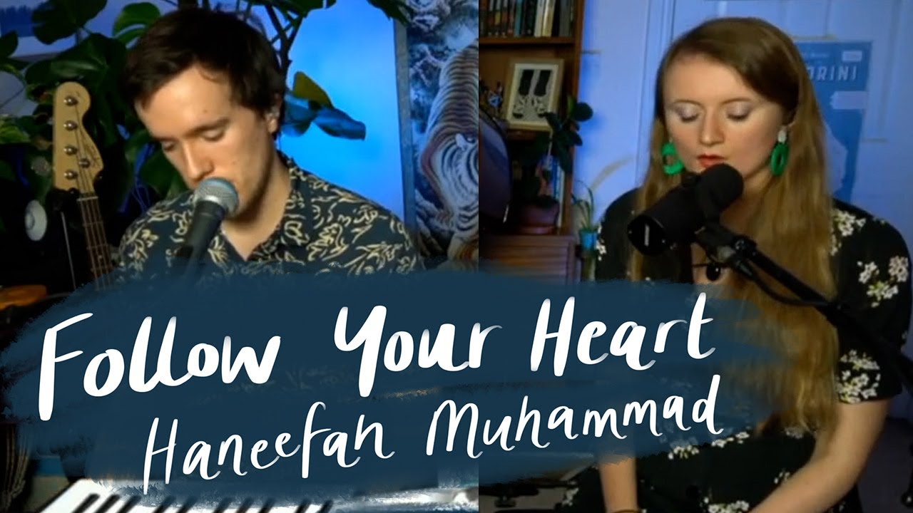Follow Your Heart | Haneefah Muhammad X Open Collab - YouTube
