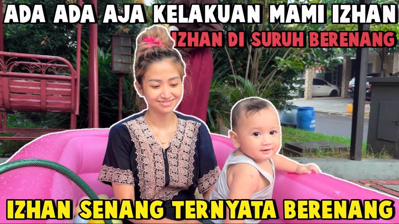 ADA ADA AJA KELAKUAN MAK NYA IZHAN!!! KATANYA MAU LIHAT IZHAN BERENANG TAPI DIA SENDIRI YANG ...