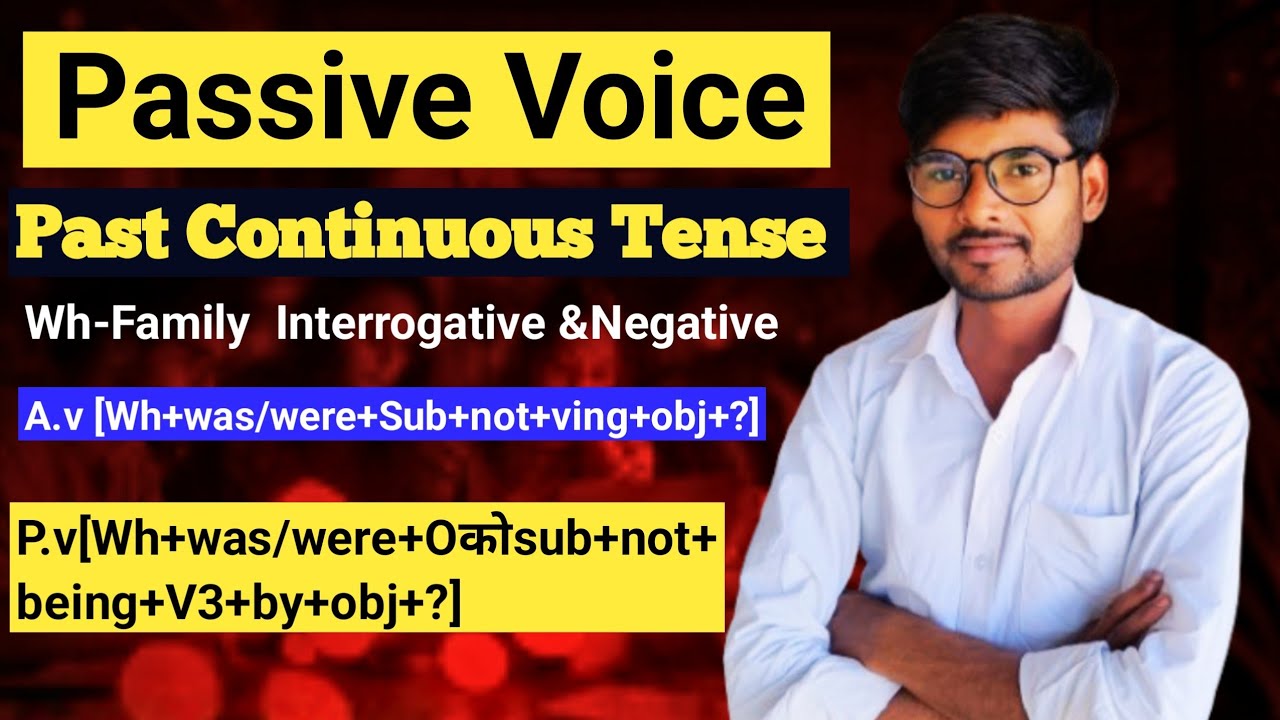 Passive Voice Of Past Continuous Tense || Wh-Family Type Interrogative ...
