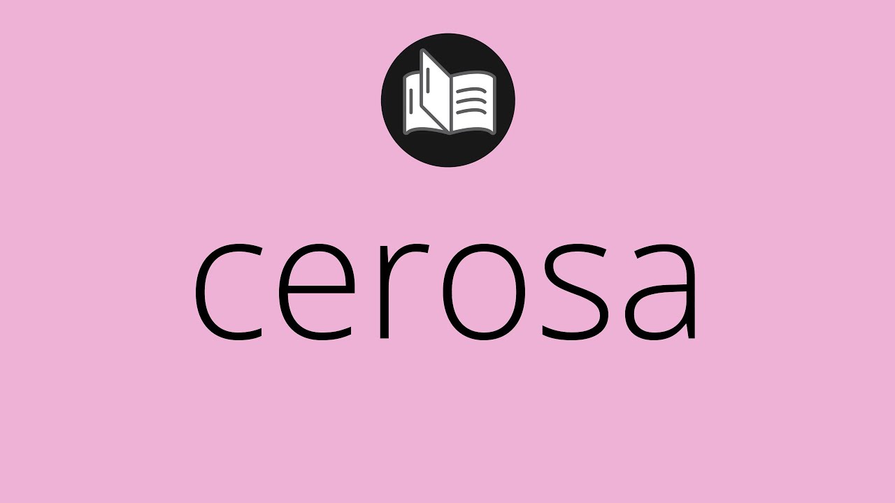 Que significa CEROSA • cerosa SIGNIFICADO • cerosa DEFINICIÓN • Que es ...