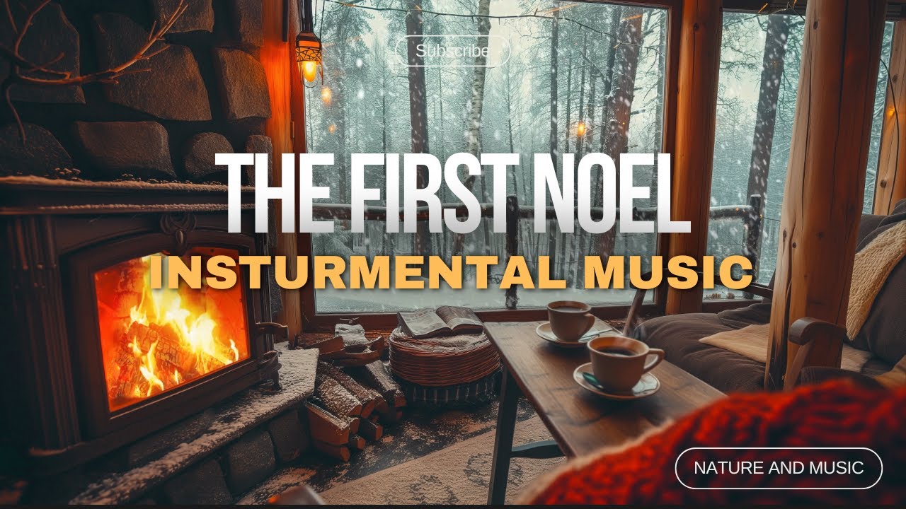 Instrumental First Noel with Fireplace & Snowfall | Cozy Christmas ...