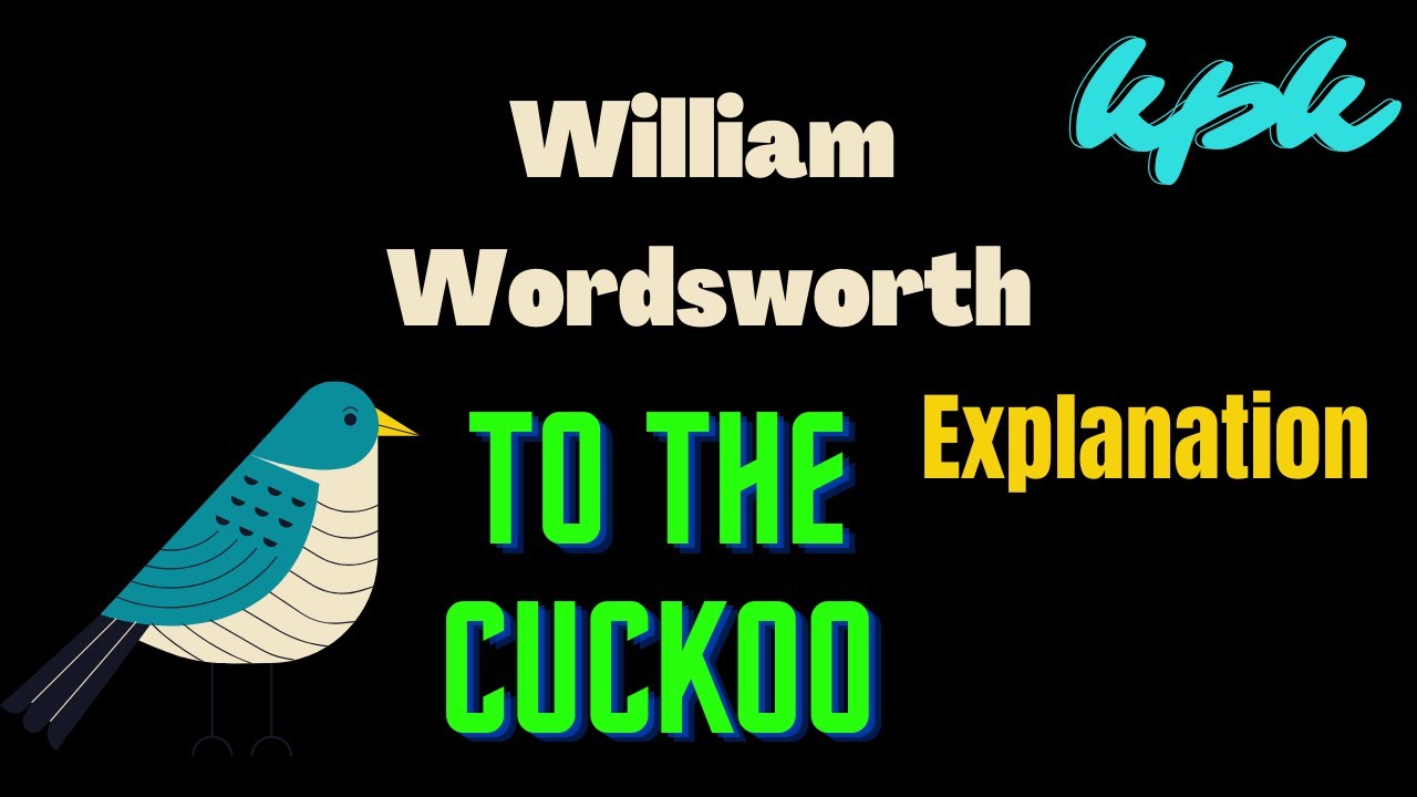 Explanation of TO THE CUCKOO poem by William Wordsworth - YouTube