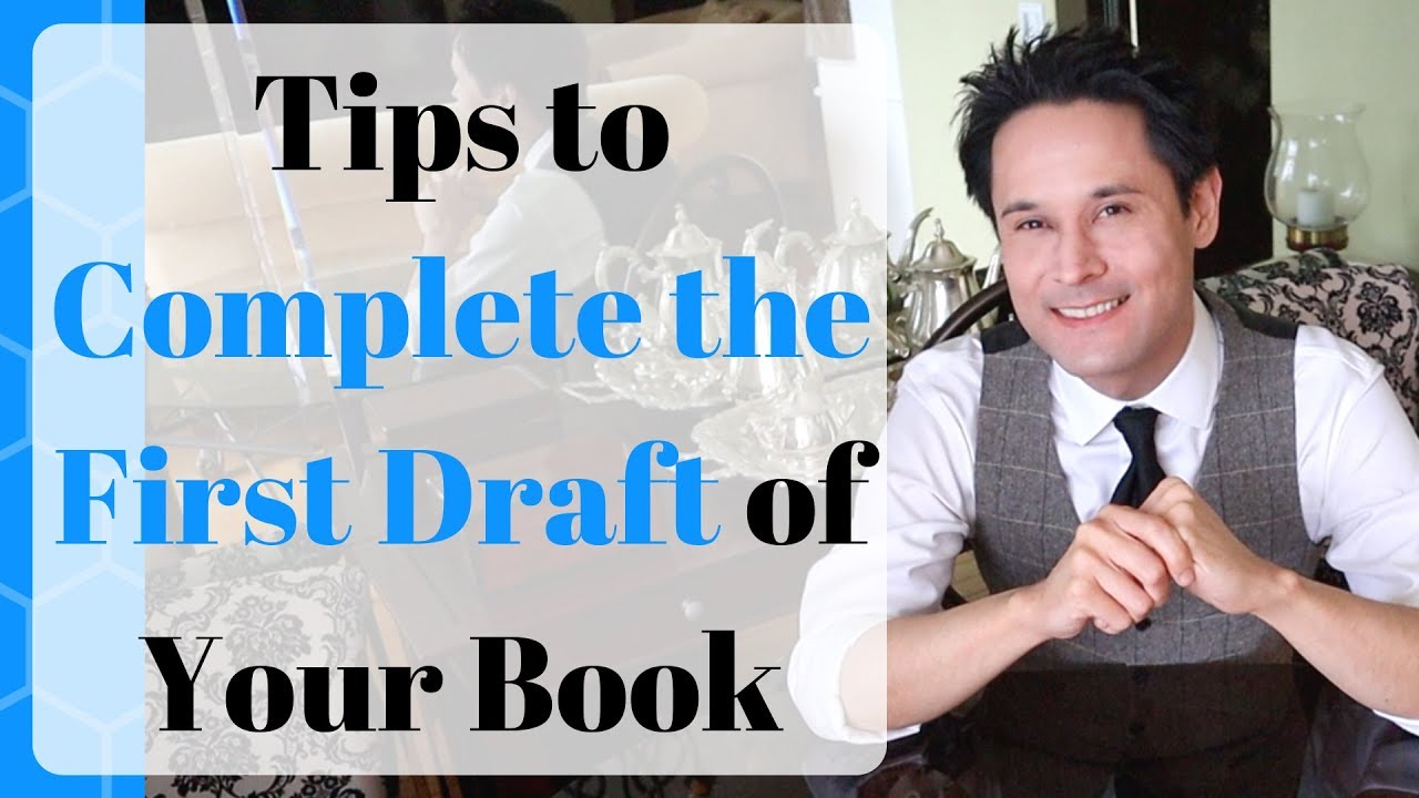 Tips to Complete the First Draft of Your Book/Manuscript - YouTube
