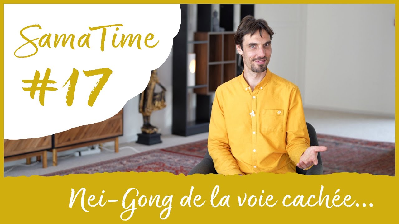 Le nei-gong de la voie cachée | Alban Bellamy | SamaTime #17 | Samadeva ...