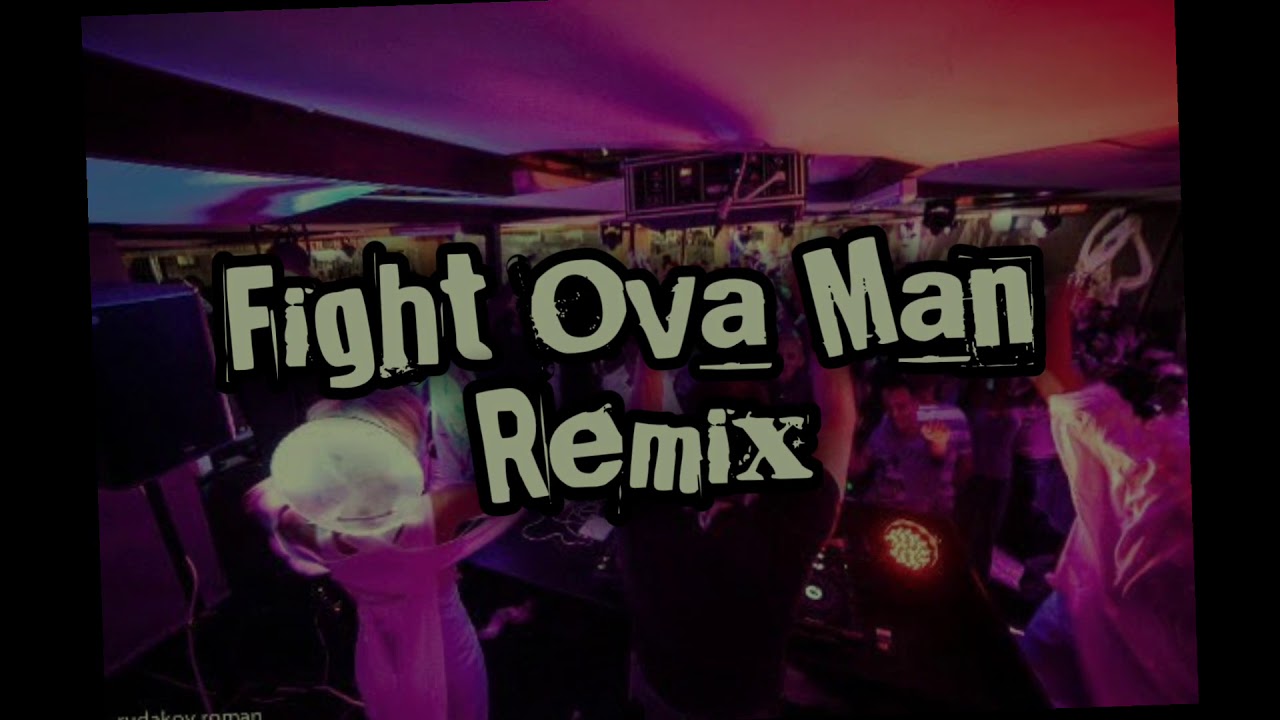 Fight Ova Man Remix Terbaru2020 By Dj Ryfall - YouTube