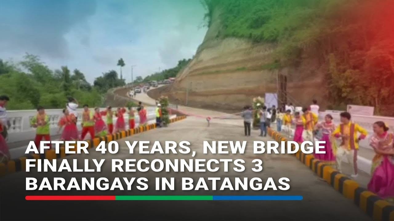 After 40 years, new bridge finally reconnects 3 barangays in Batangas ...
