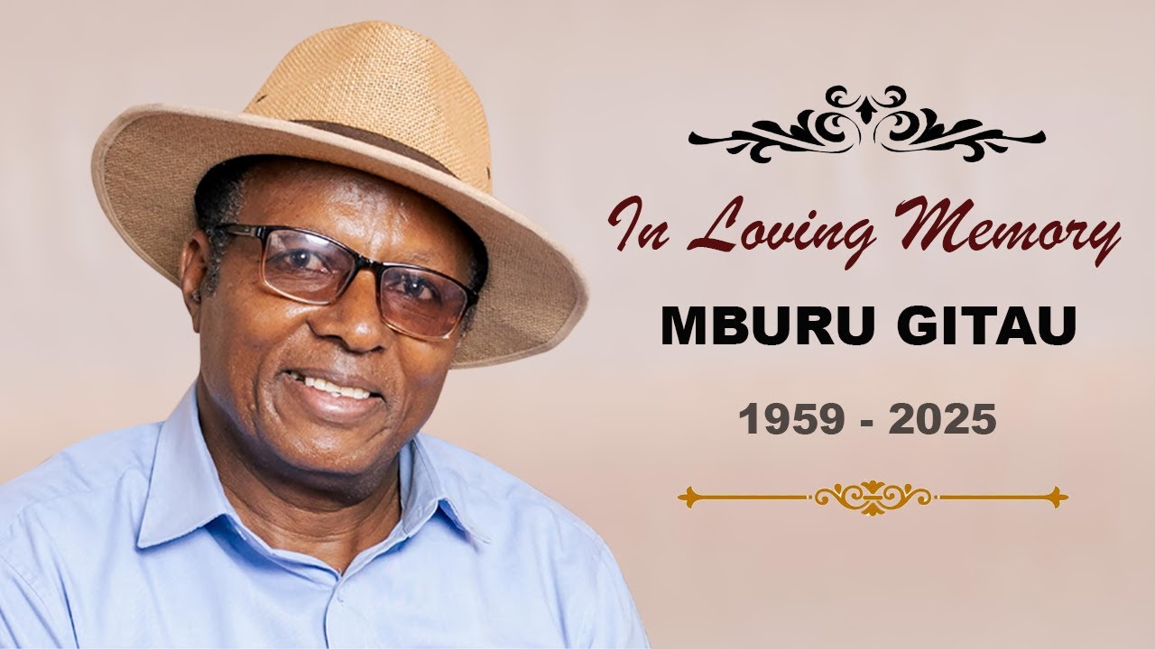 CELEBRATING THE LIVE OF MBURU GITAU - YouTube