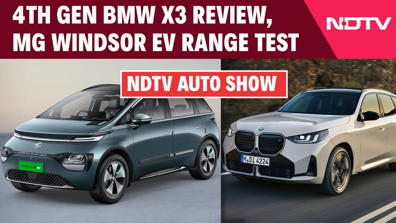 NDTV Auto Show | 4th Gen BMW X3 Review, MG Windsor EV Range Test And ...