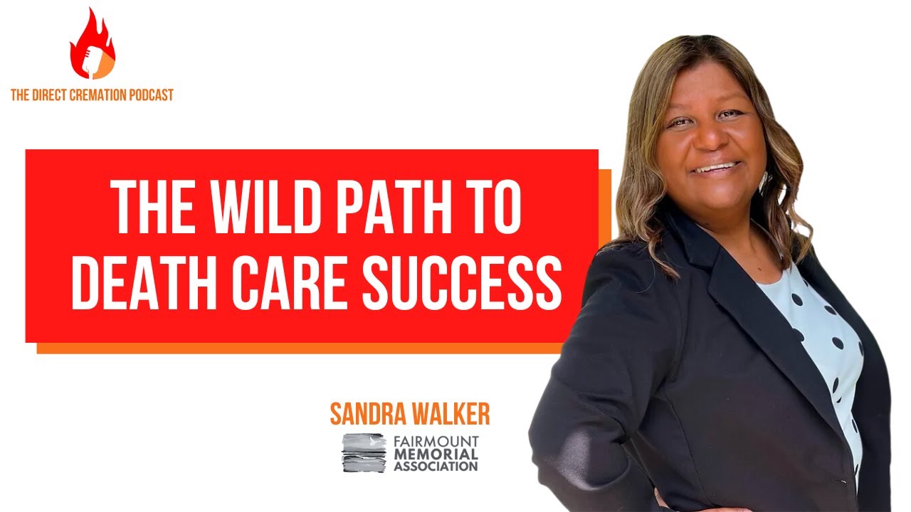 The Wild, Unconventional Path to Death Care Success | Sandra Walker ...