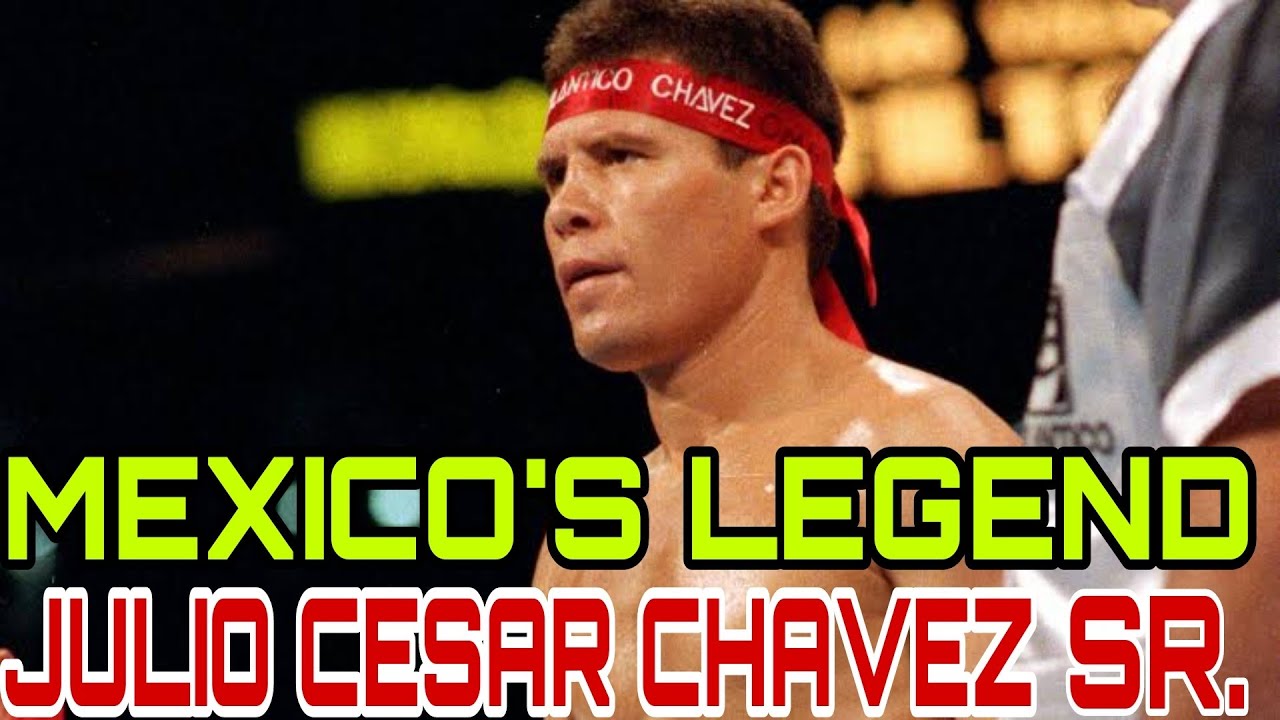 Julio Cesar Chavez Sr. " The Mexican Legend" - YouTube