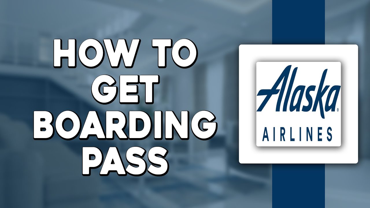 How To Get Boarding Pass on Alaska Airlines (Easiest Way) - YouTube