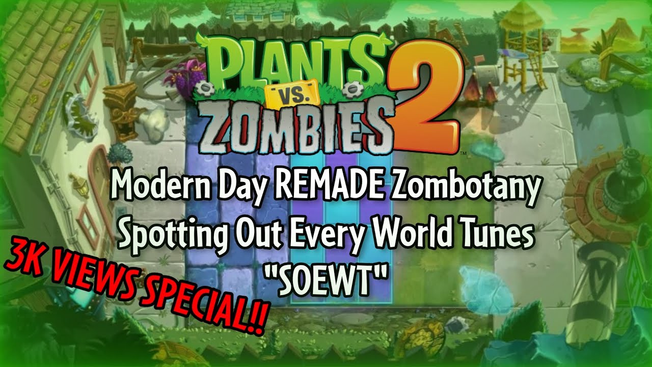 PvZ 2 FanMade Music - Modern Day REMADE Zombotany - Spotting Out "SOEWT ...