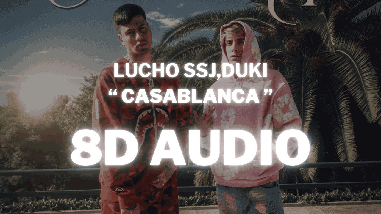 Lucho SSJ,Duki - Casablanca (8D Audio) 360º Utilizar auriculares🎧 - YouTube