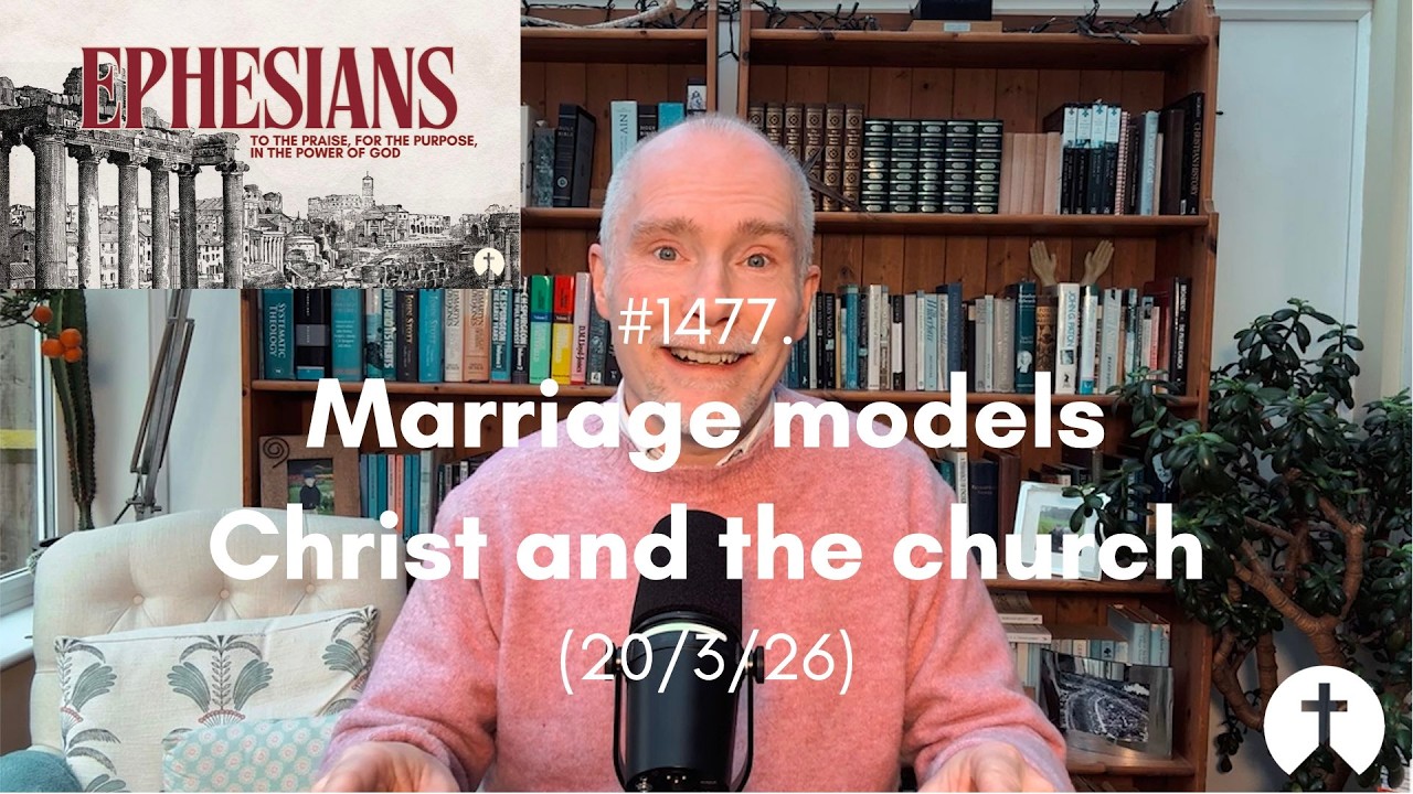 #1477.Marriage models Christ and the church (20/3/26) - YouTube