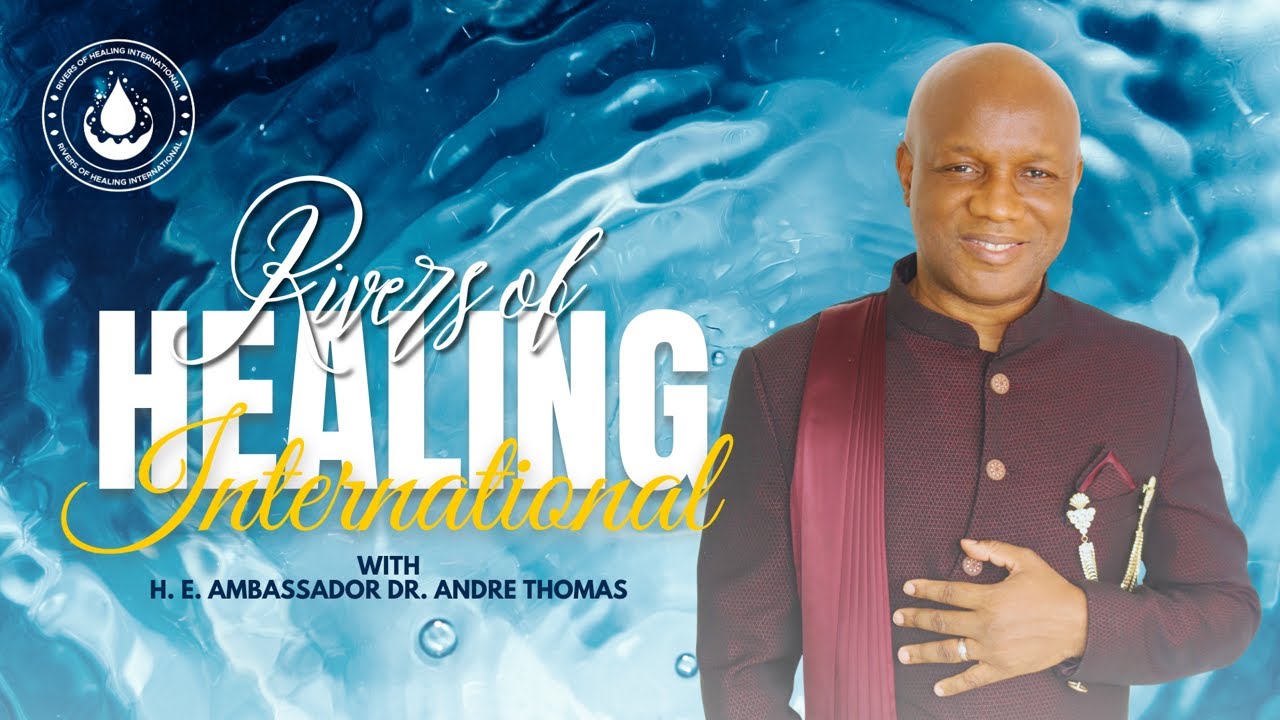 Rivers of Healing International w/ Dr. Andre Thomas - YouTube