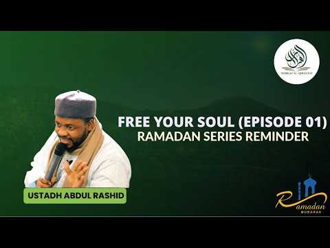 FREE YOUR SOUL [EPISODE 01]  RAMADAN SERIES REMINDER || BY USTADH ABDUL RASHID