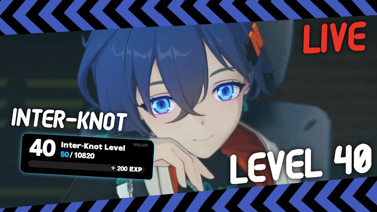 Getting Inter-Knot Level 40 FULL VOD Zenless Zone Zero (ZZZ) - YouTube