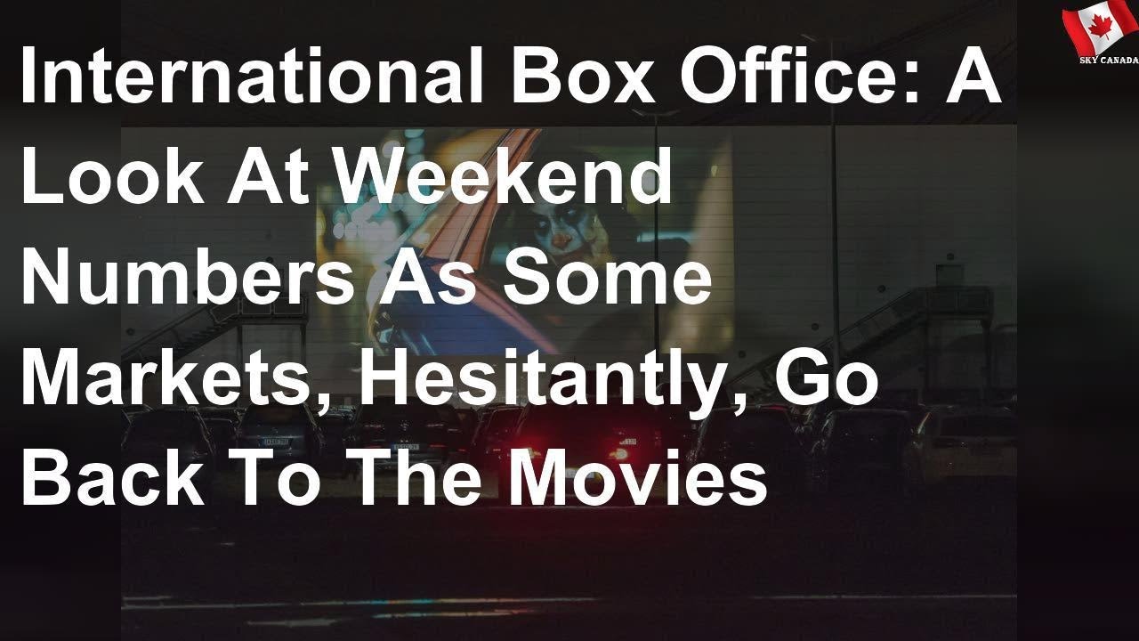 International Box Office: A Look At Weekend Numbers As Some Markets ...
