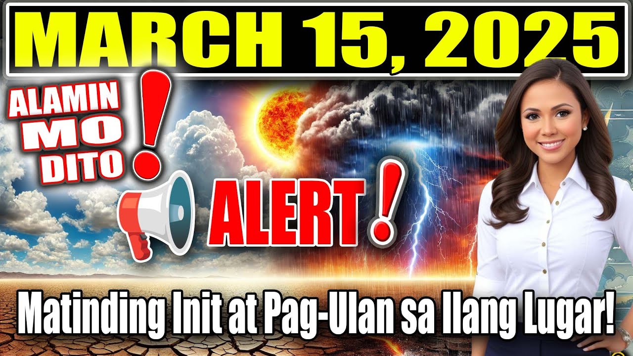 ALAMIN MO DITO!⚠️ALERT: Matinding Init at Pag-Ulan sa Ilang Lugar! 🔥 ...