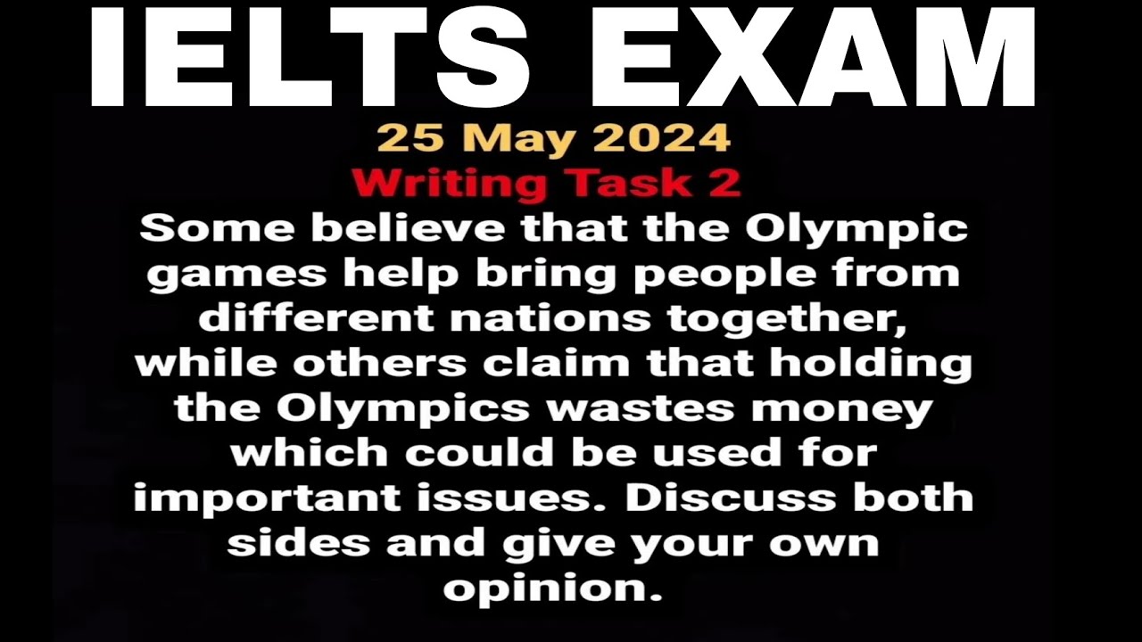 25 May 2024 ielts exam task-2 Olympic Games help bring people from ...