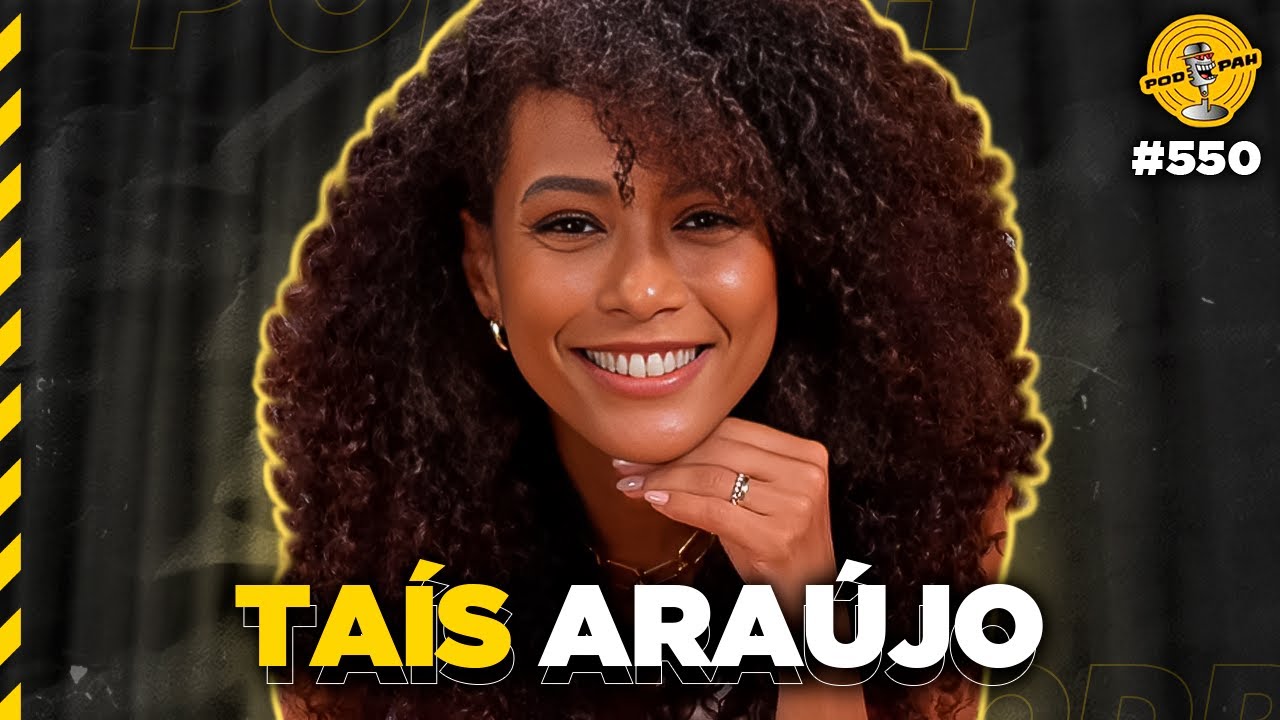 TAÍS ARAUJO - Podpah #550 - YouTube