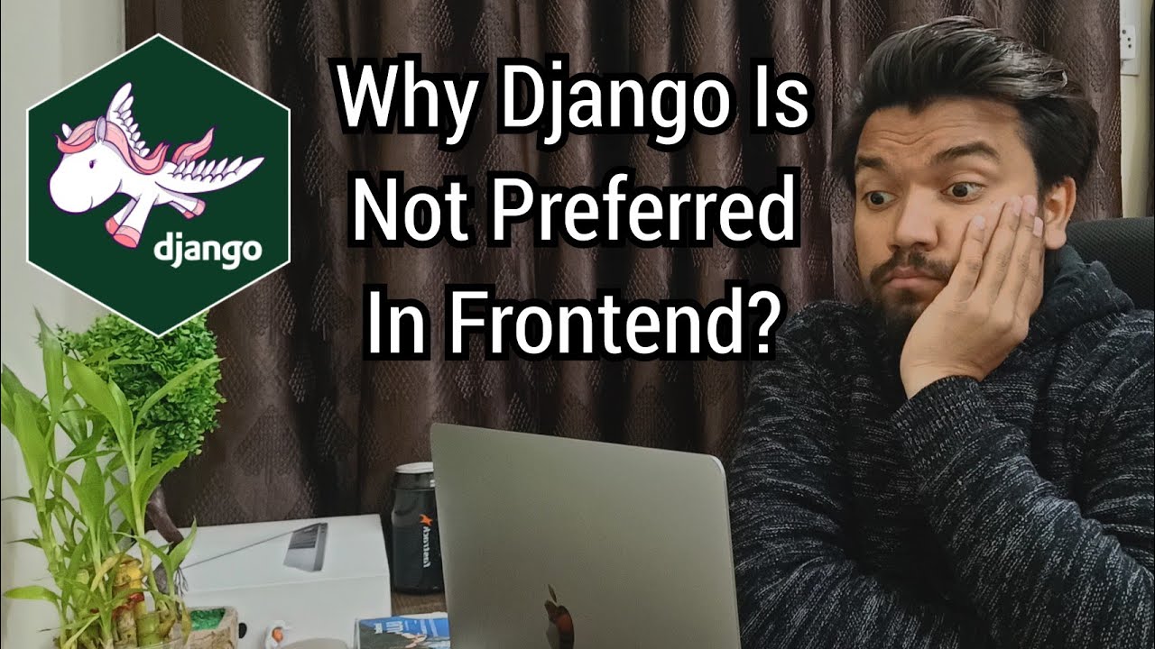 Why Django Framework Is Not Preferred In Frontend Development? | Why ...
