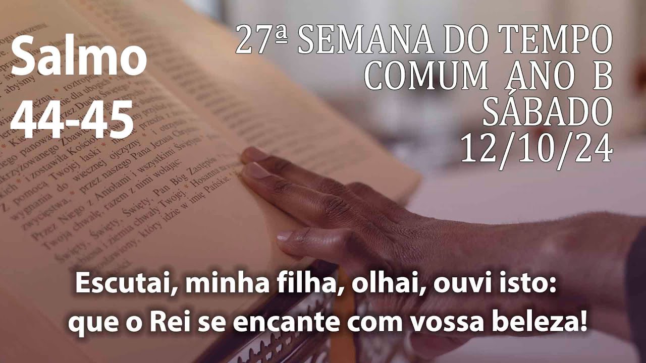 Salmo 44-45 ( cifra ) Sábado 12/10/2024 - 27ª Semana do Tempo Comum Ano ...