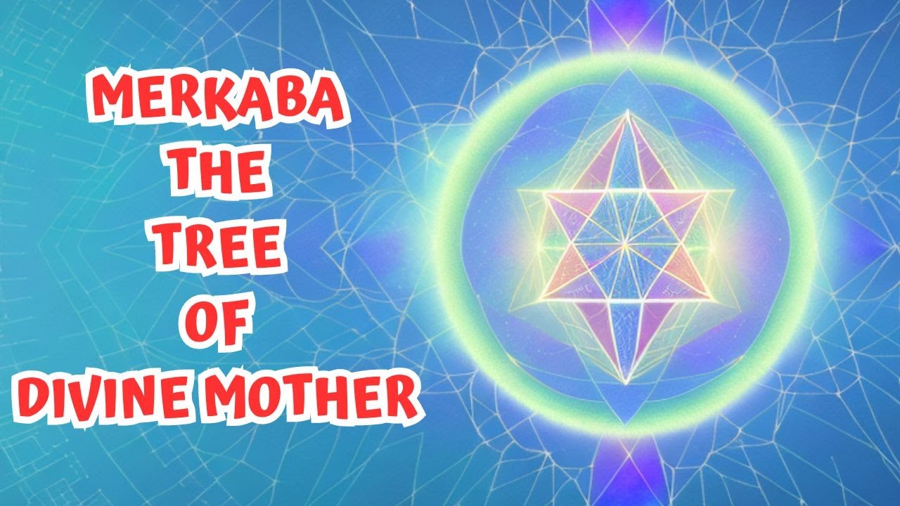 MERKABA THE TREE OF DIVINE MOTHER - YouTube