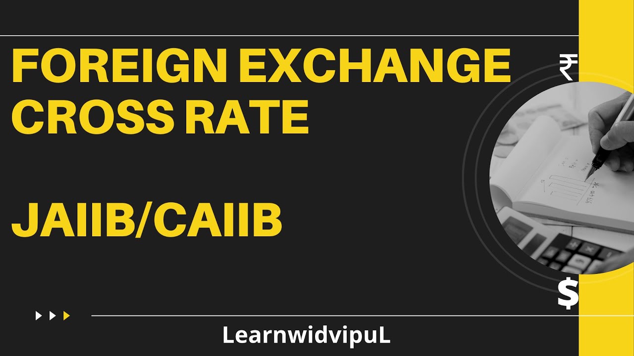 FOREX || CROSS RATE || FOREIGN EXCHANGE || JAIIB AFB || CAIIB BFM || CA ...